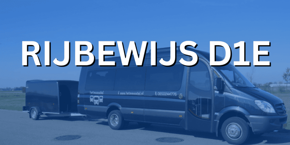 Rijbewijs D1E: Alles Wat Je Moet Weten - VideoRijles.nl